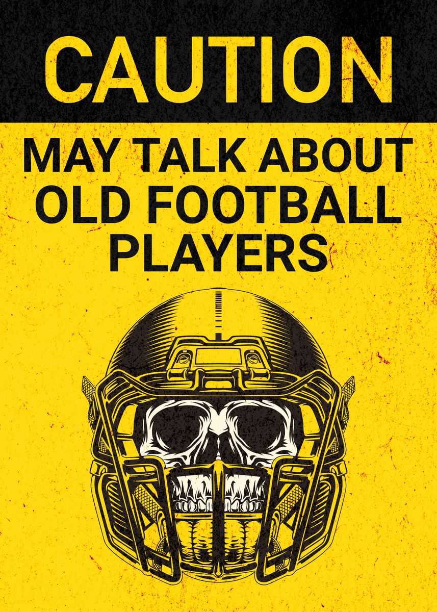 'CAUTION OLD FOOTBALL' Poster, picture, metal print, paint by Atomic ...