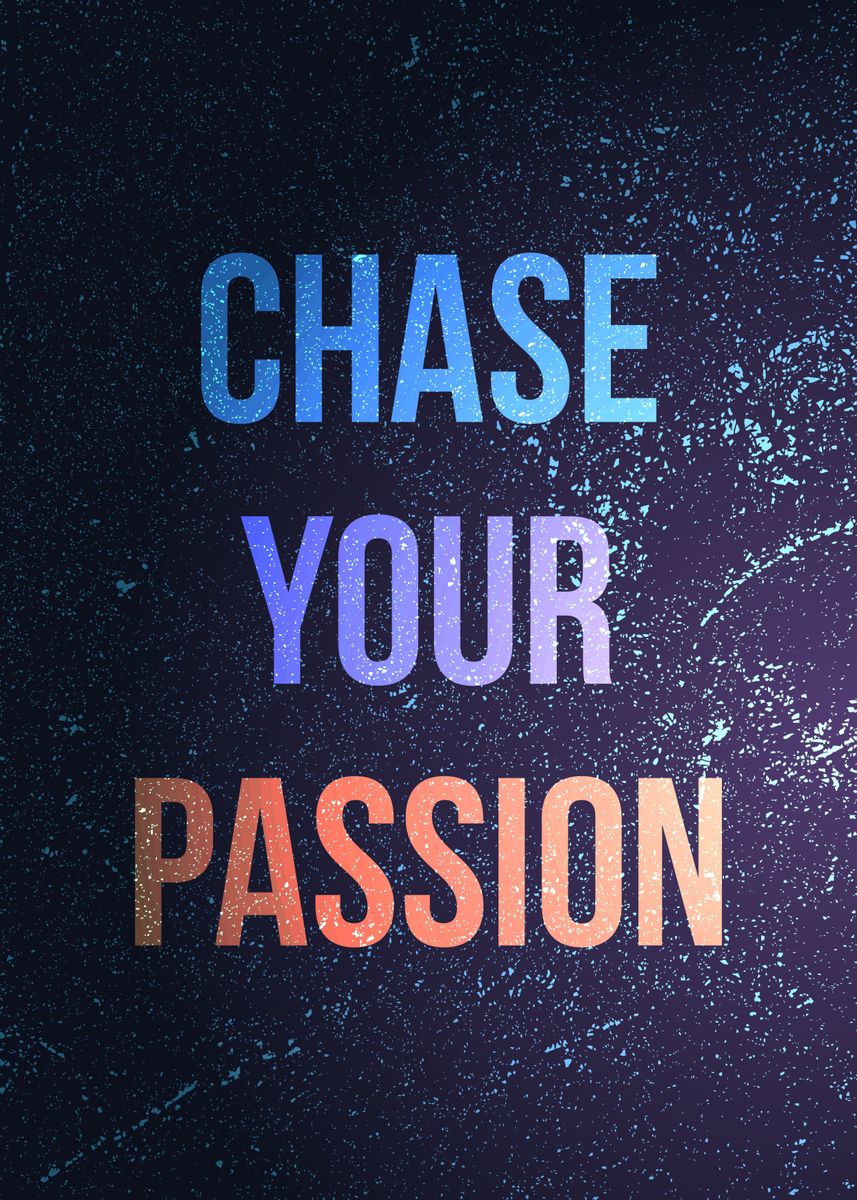 'Chase your passion' Poster, picture, metal print, paint by Ilhamqrov ...