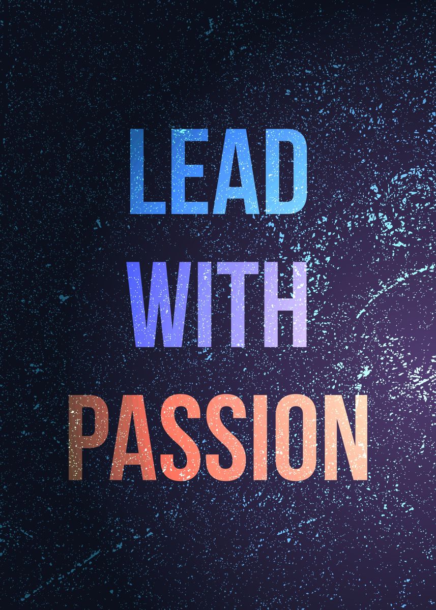'Lead with passion' Poster by Ilhamqrov | Displate