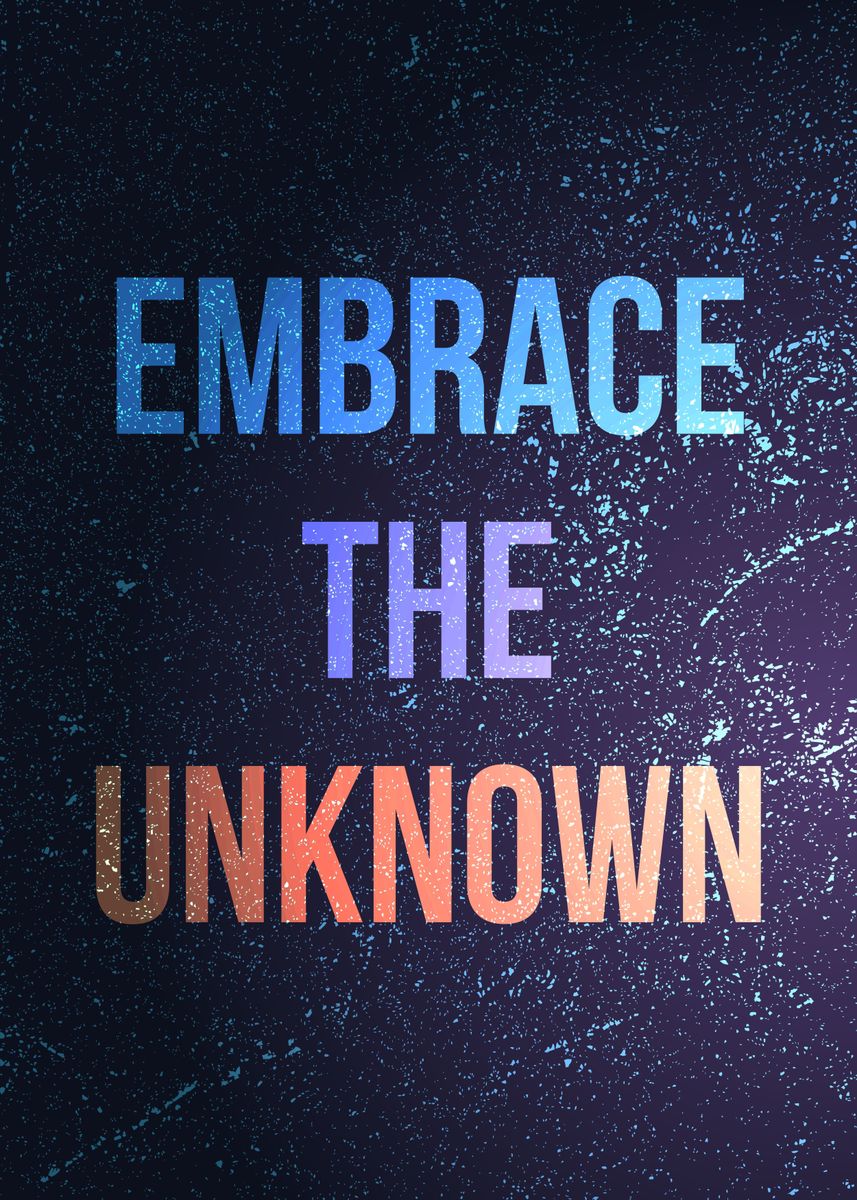 'Embrace the unknown quote' Poster, picture, metal print, paint by Ilhamqrov | Displate