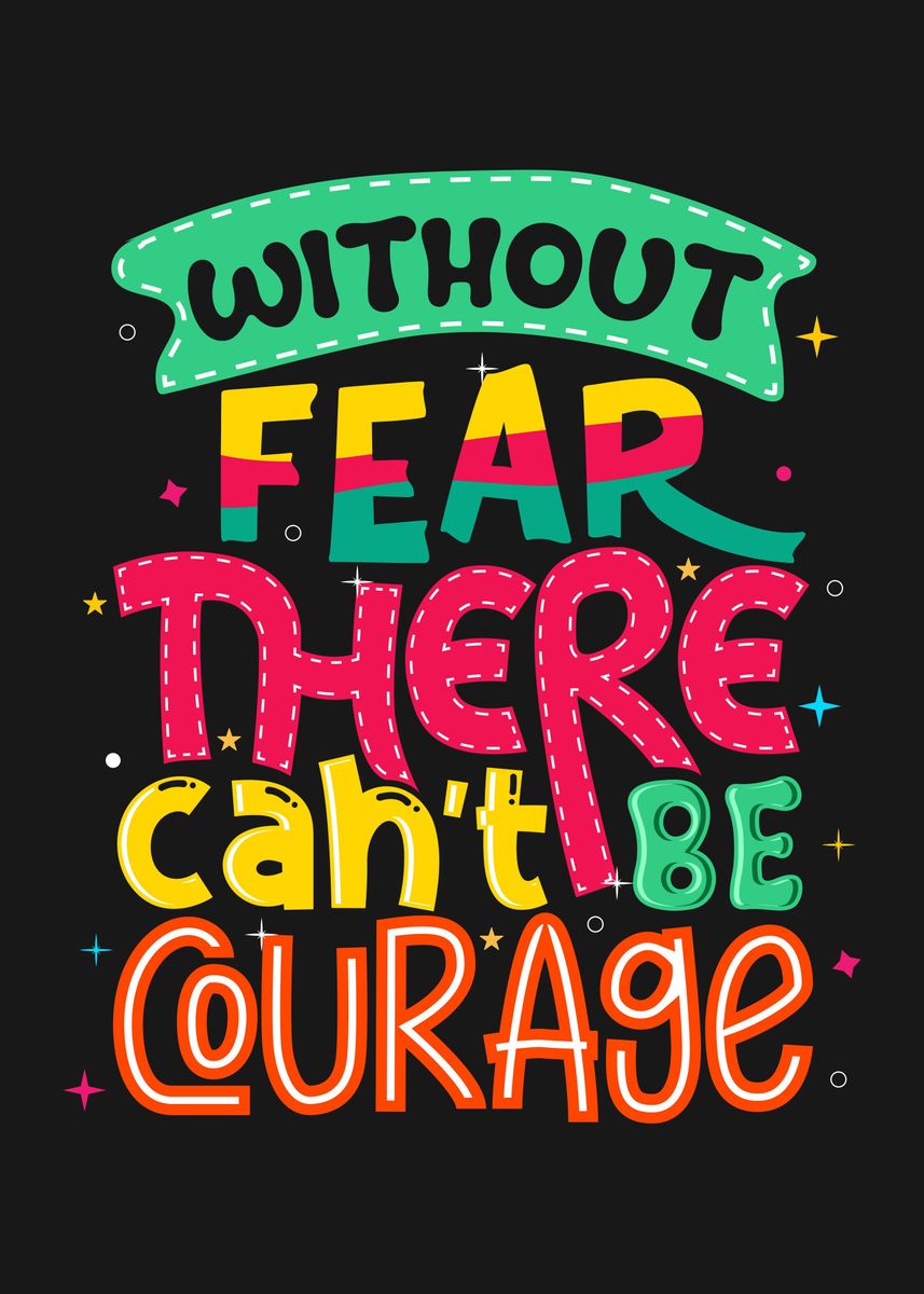 'Without fear there cant ' Poster, picture, metal print, paint by ...