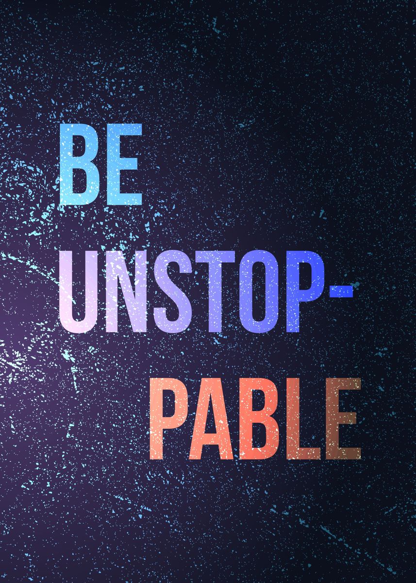 'Be Unstoppable' Poster, picture, metal print, paint by Ilhamqrov | Displate