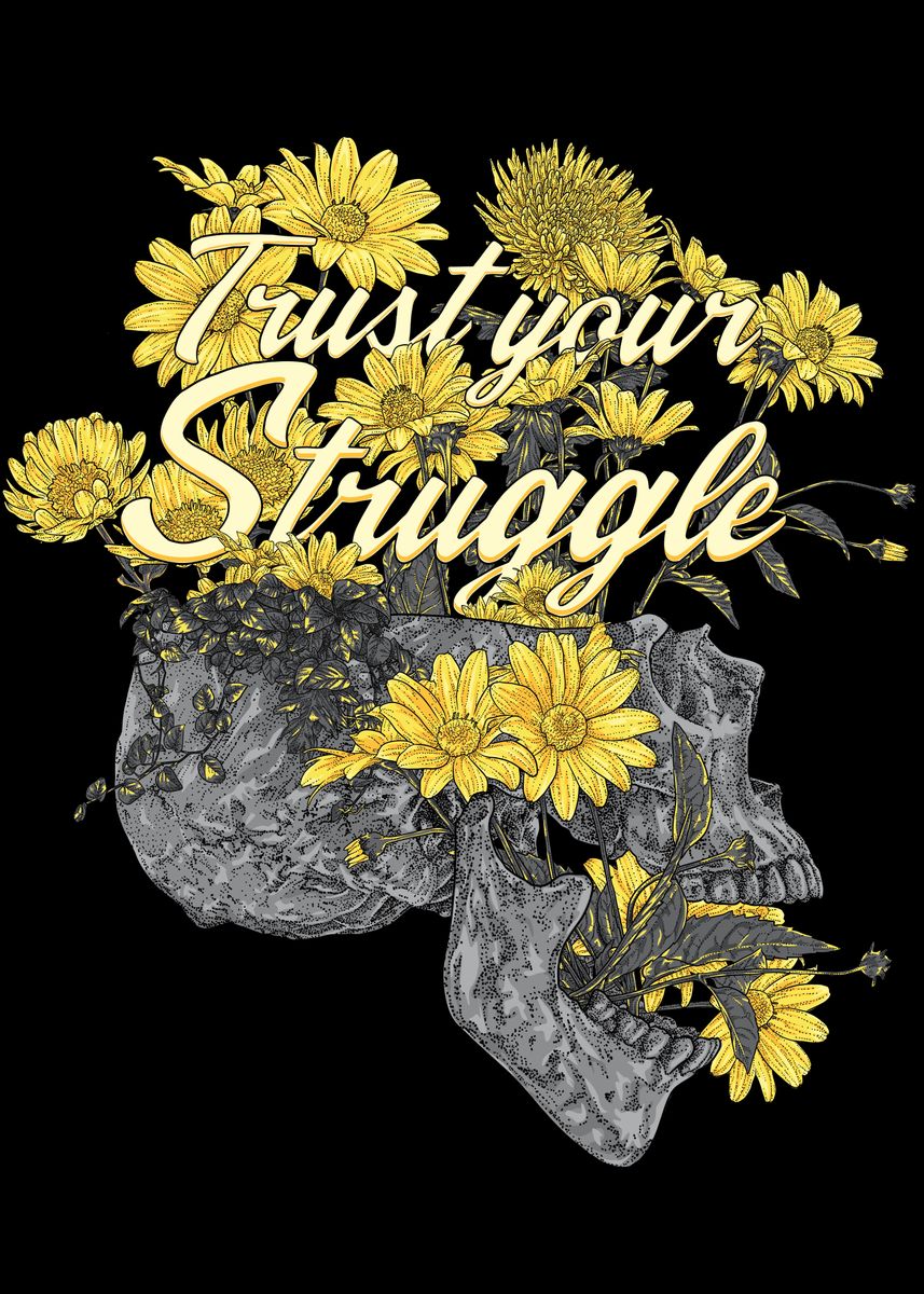 'trust your struggle' Poster, picture, metal print, paint by king namu ...