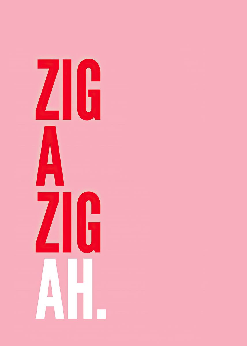 'Zig a Zig Ah Pink text Art' Poster, picture, metal print, paint by ...