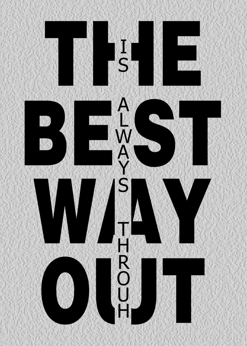 'The Best Way Out Poster' Poster, picture, metal print, paint by QTK ...