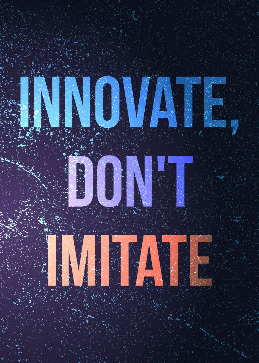 'Innovate dont imitate mtvs' Poster, picture, metal print, paint by ...