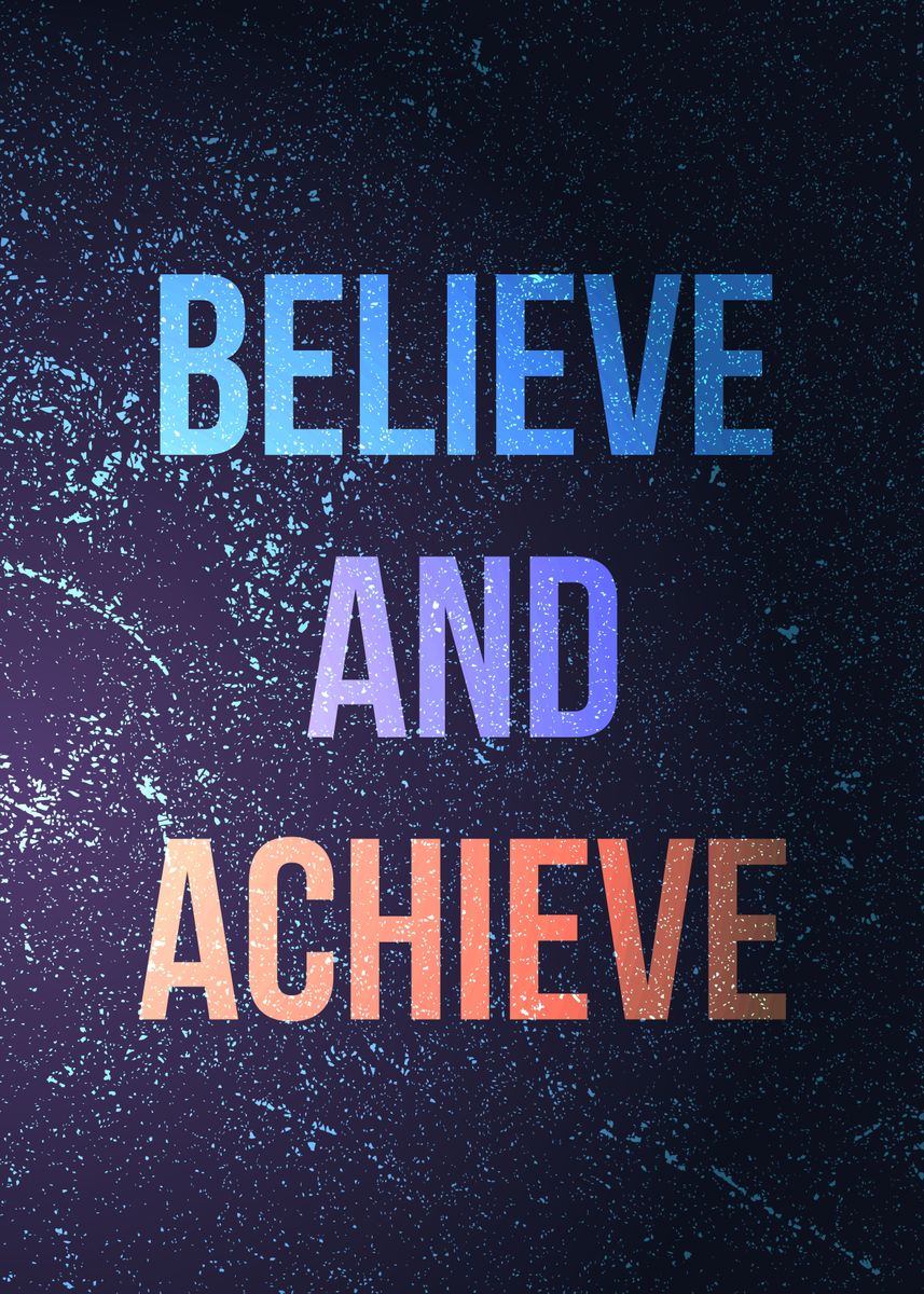'Believe and achieve quotes' Poster, picture, metal print, paint by ...