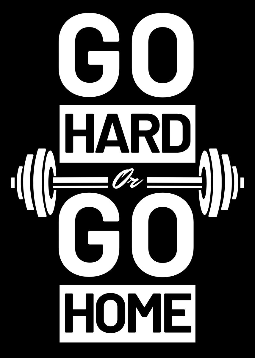 'Go hard or go home' Poster by Wezt Studio | Displate