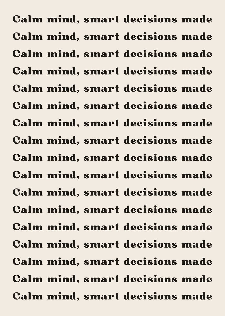 'Calm mind smart decisions' Poster, picture, metal print, paint by ...