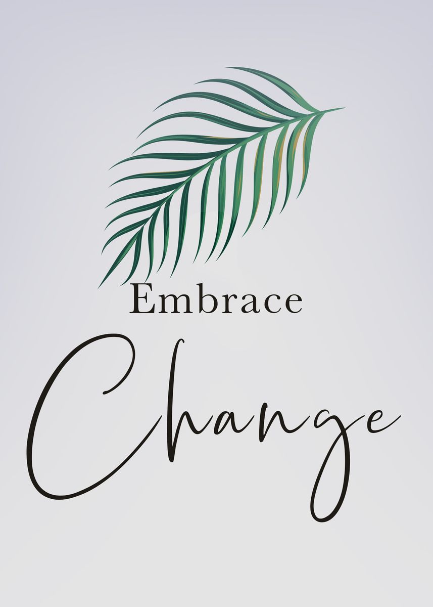 'Embrace Change' Poster, picture, metal print, paint by Evan Arrington ...