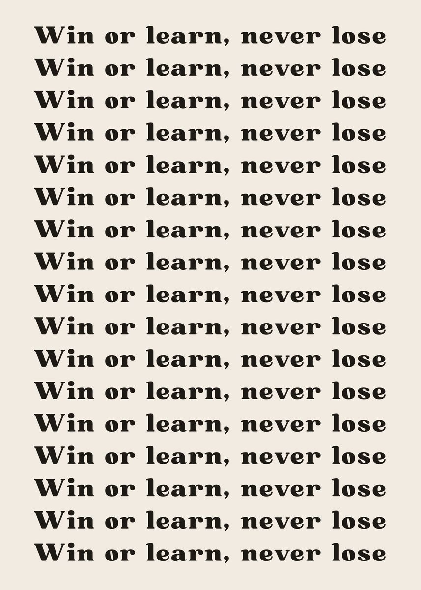 'Win or learn never lose' Poster by Denis Siggers | Displate
