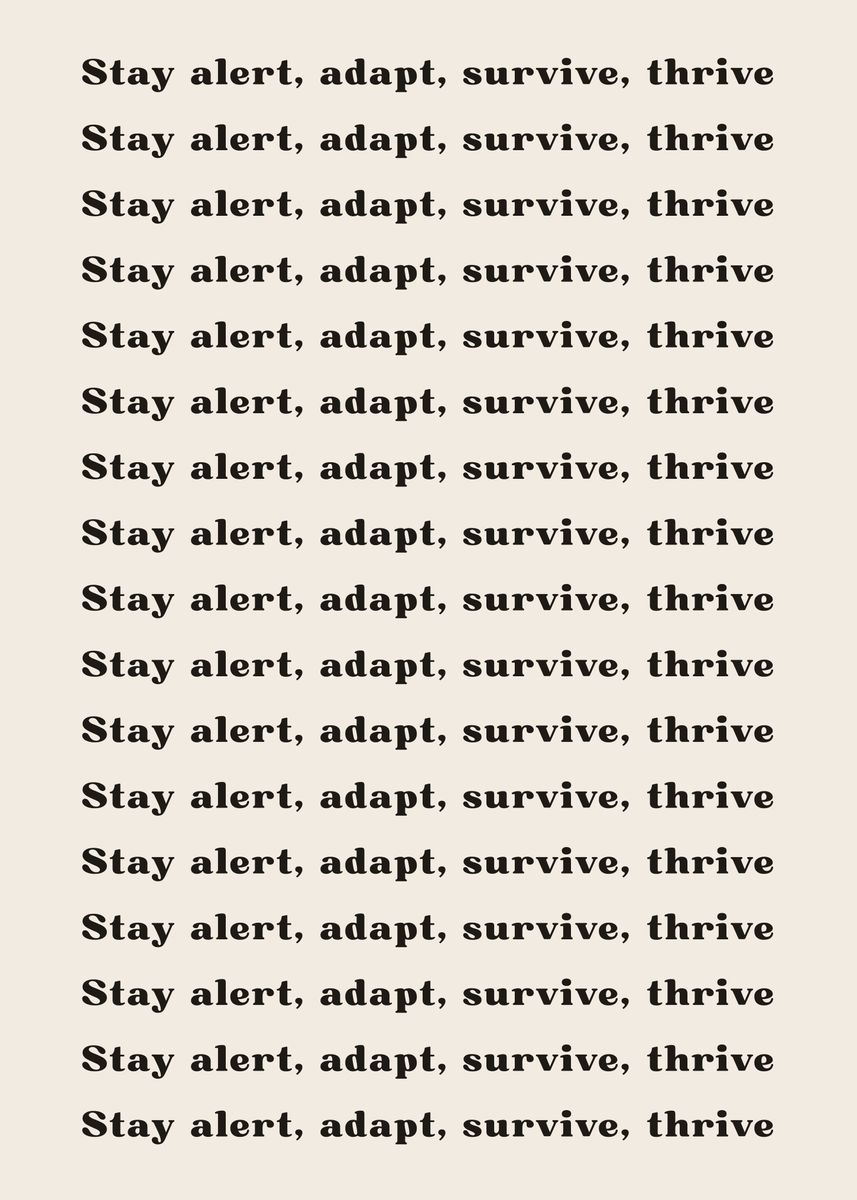 'Stay alert adapt survive' Poster, picture, metal print, paint by Denis ...