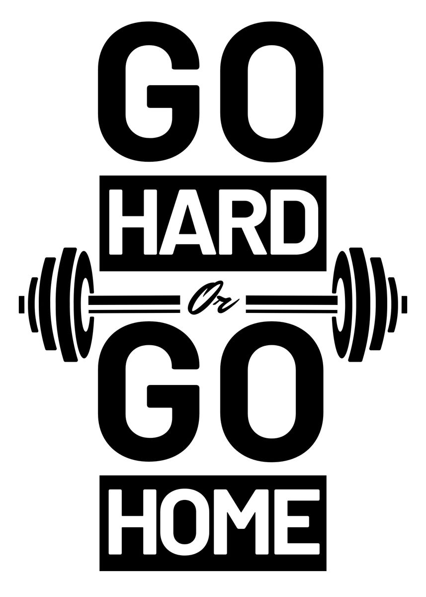 'Go hard or go home' Poster, picture, metal print, paint by Wezt Studio ...