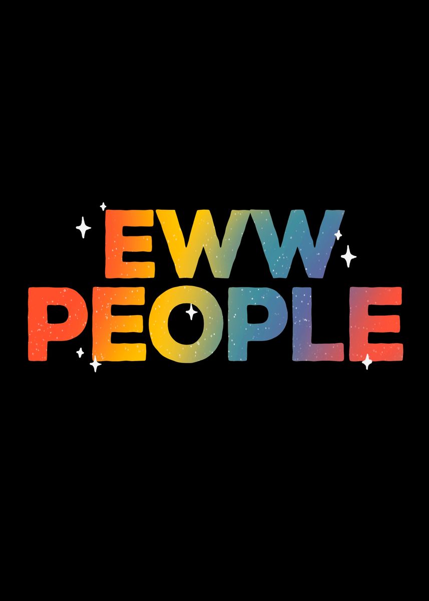 'Eww People Funny Meme' Poster, picture, metal print, paint by Blanca ...