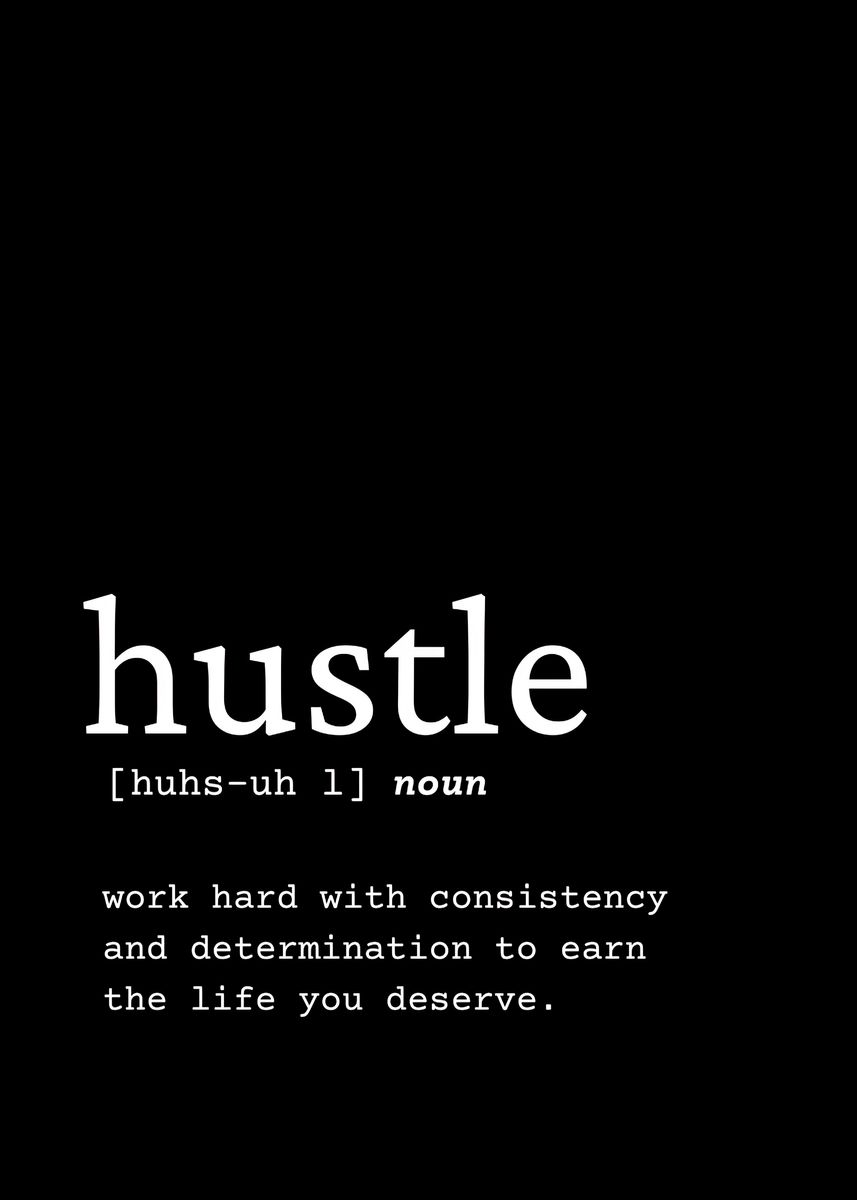 'Hustle Definition black bg' Poster, picture, metal print, paint by ...