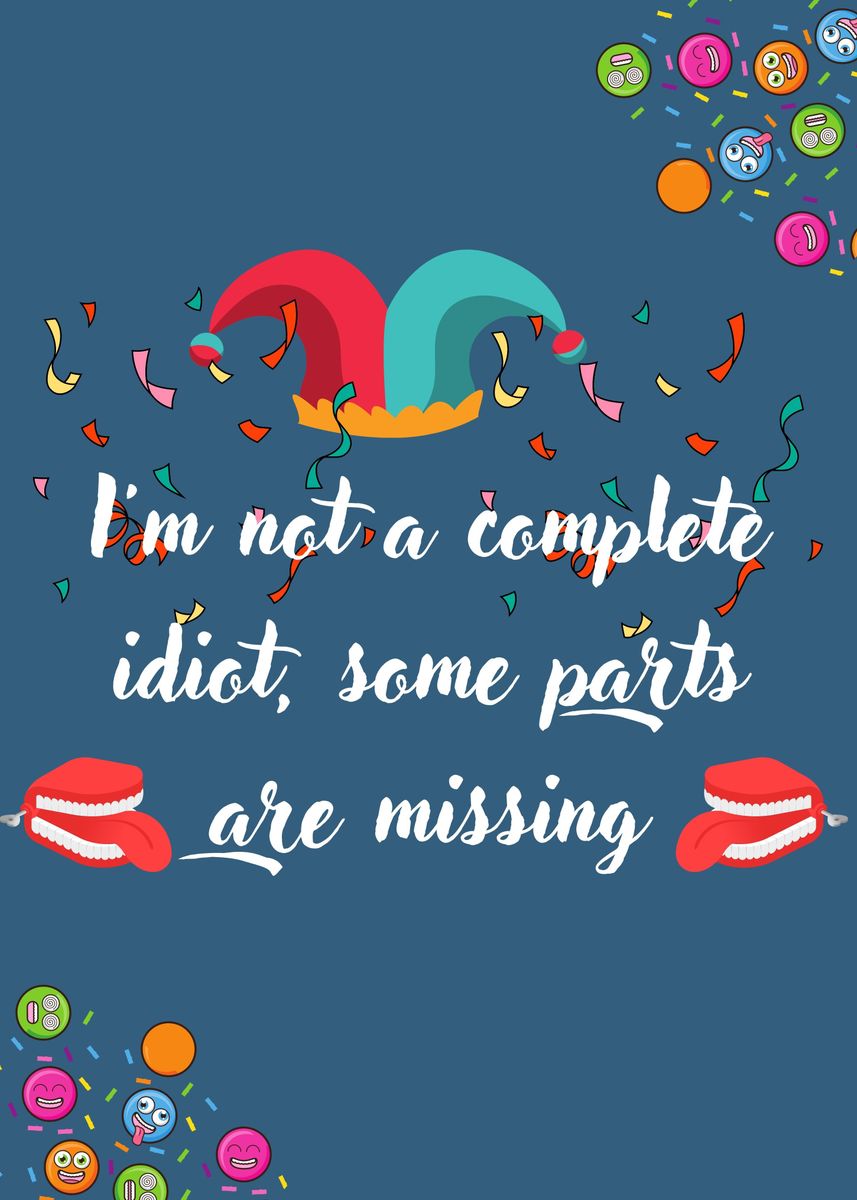 'Im not a complete idiot' Poster by AKAI AS | Displate