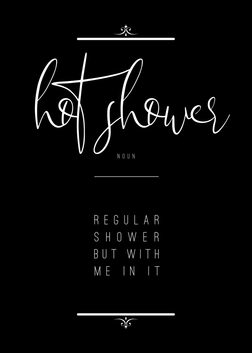 'Hot shower definition' Poster, picture, metal print, paint by Sima ...