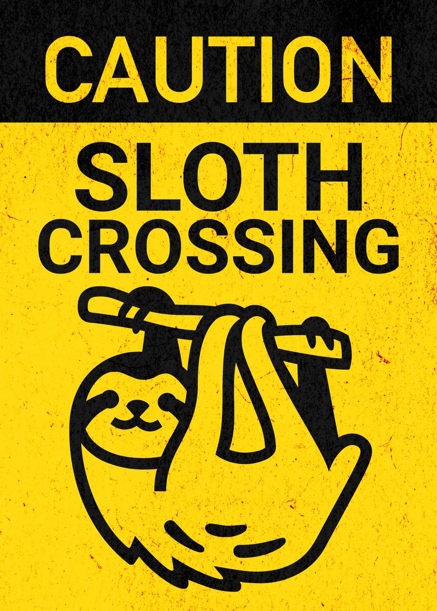 'SLOTH CROSSING FUNNY' Poster, picture, metal print, paint by Atomic ...