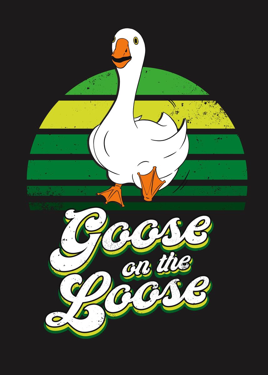 'Goose On The Loose Funny' Poster, picture, metal print, paint by Foxxy ...