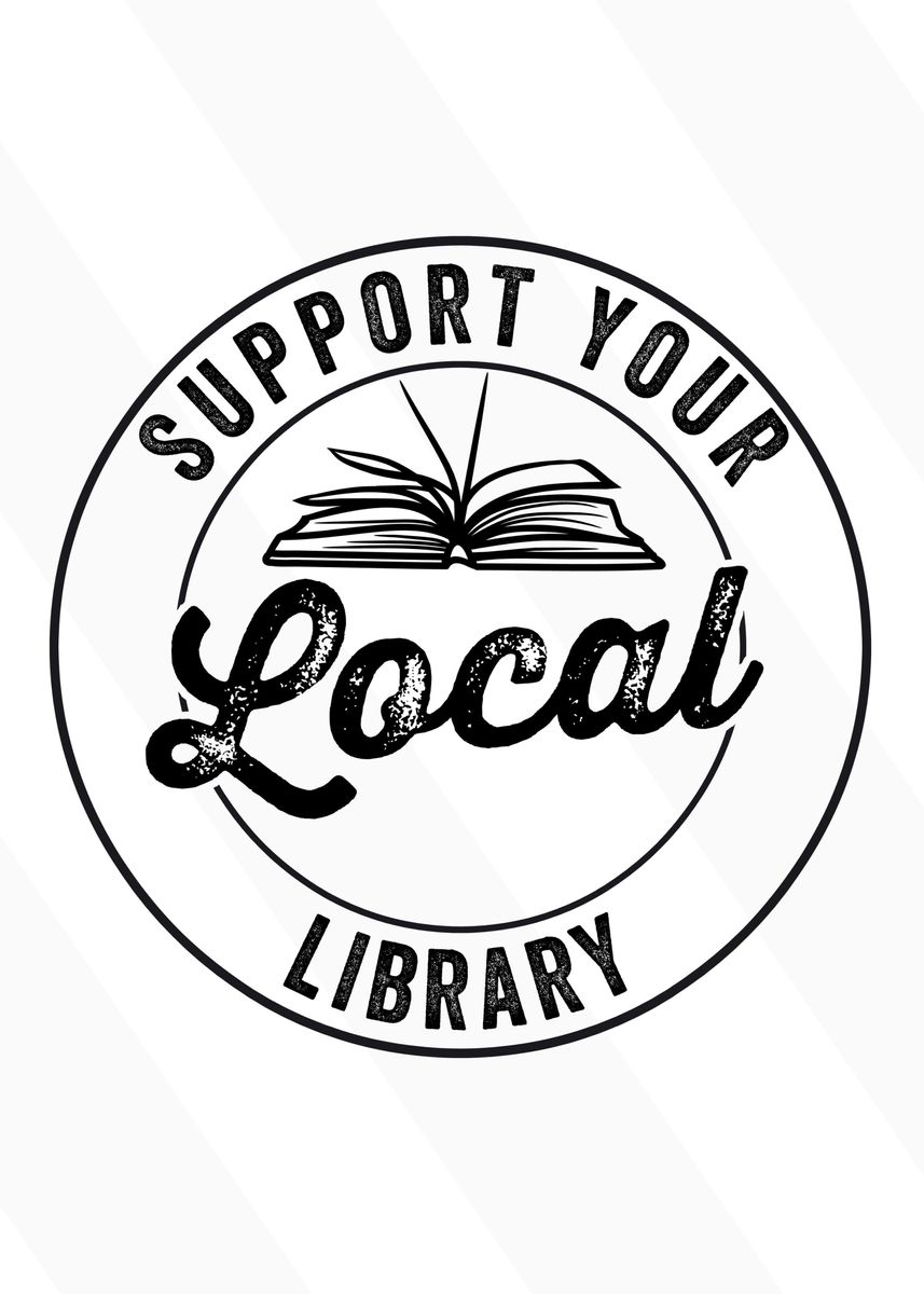 'support your local library' Poster, picture, metal print, paint by ...