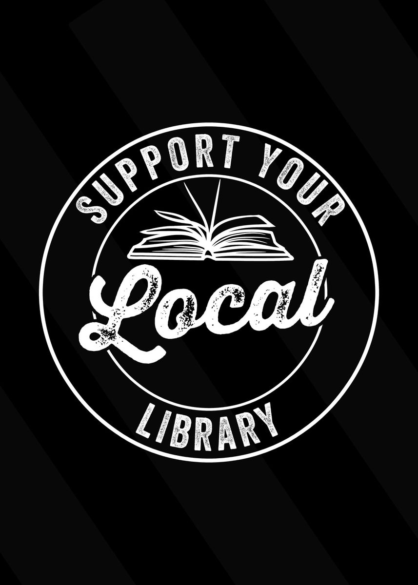'support your local library' Poster, picture, metal print, paint by ...