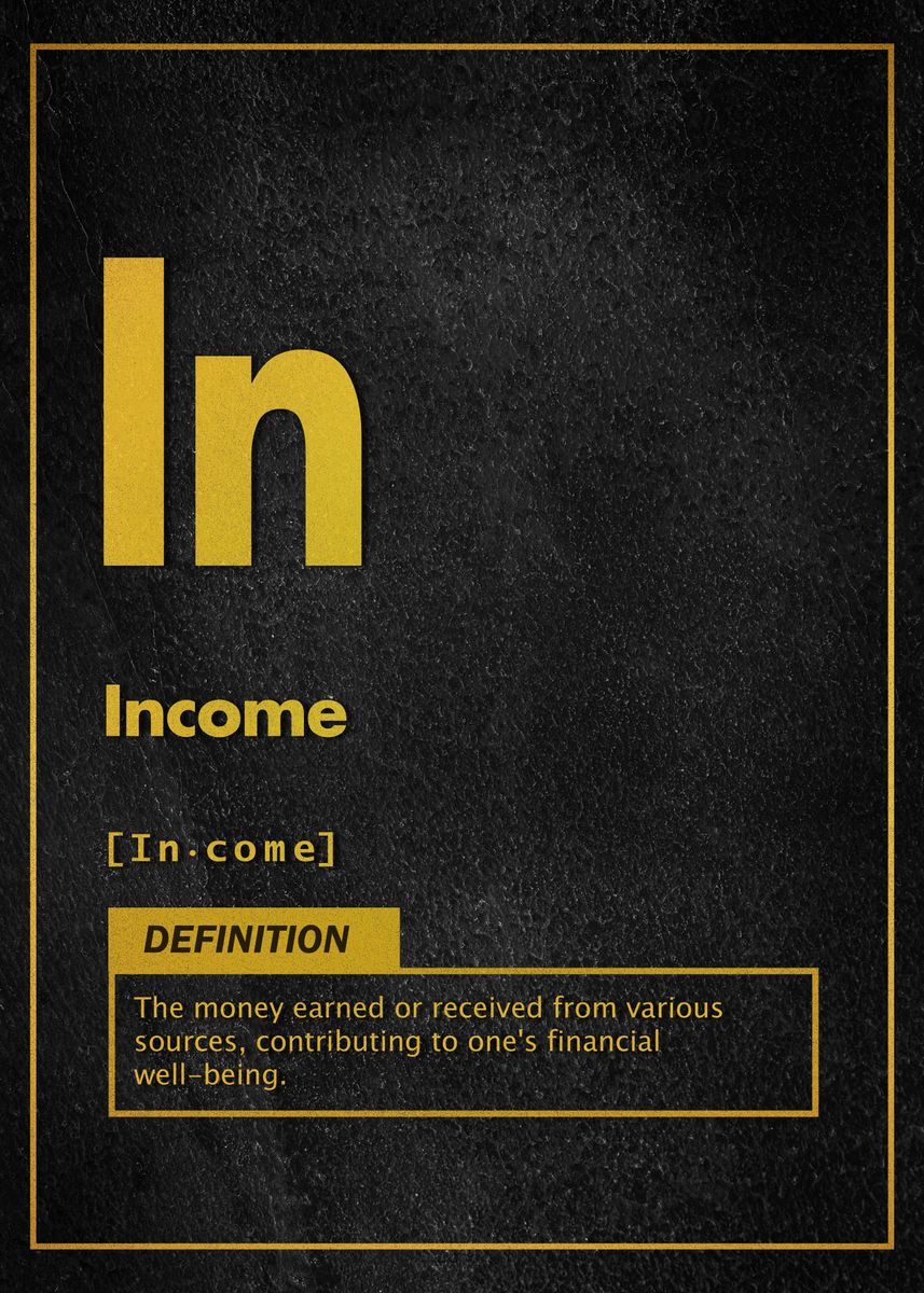 'income definition' Poster, picture, metal print, paint by Definition ...