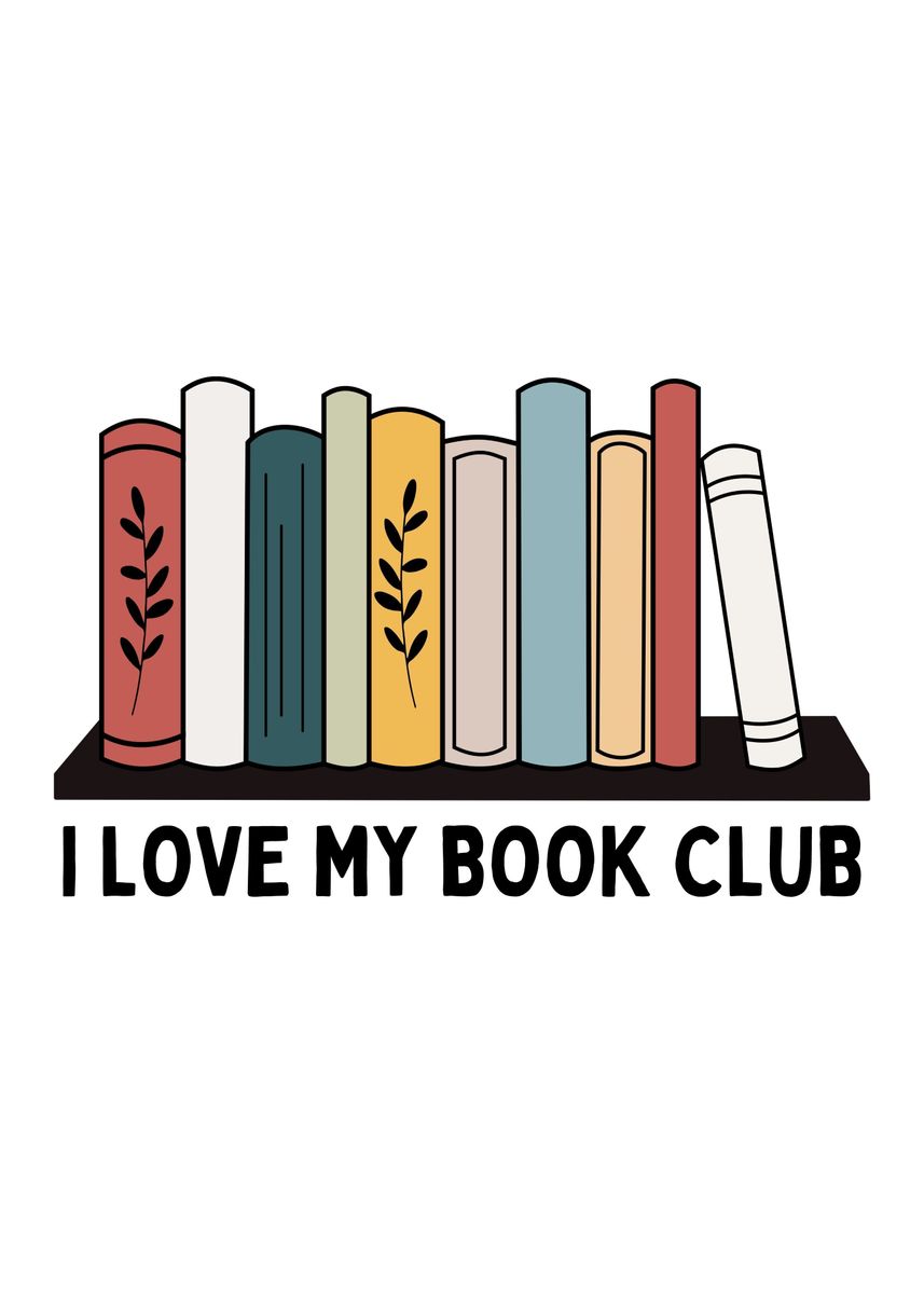'I love my book club' Poster, picture, metal print, paint by teehowa ...