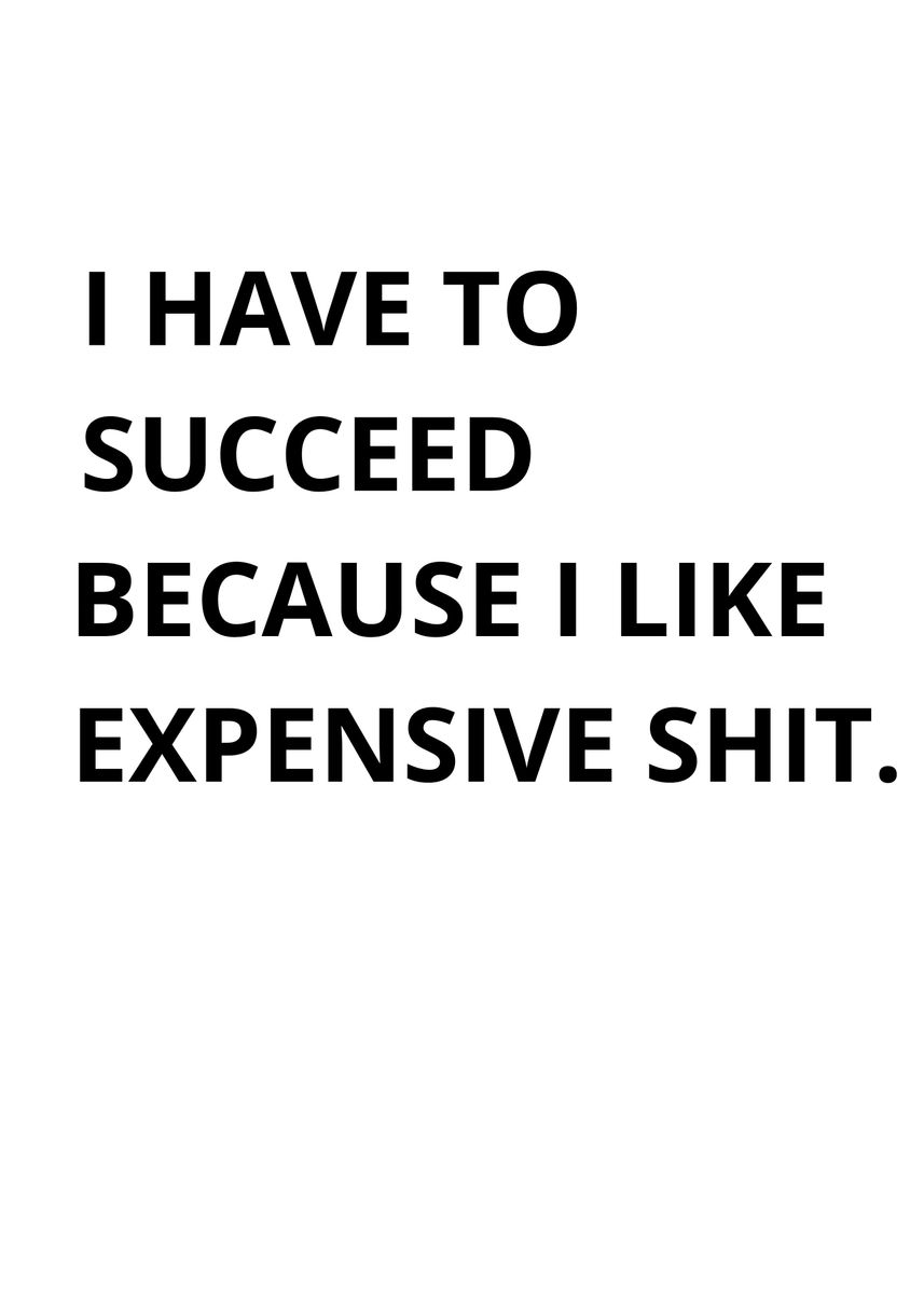 'I Like Expensive Shit' Poster, picture, metal print, paint by EDSON ...