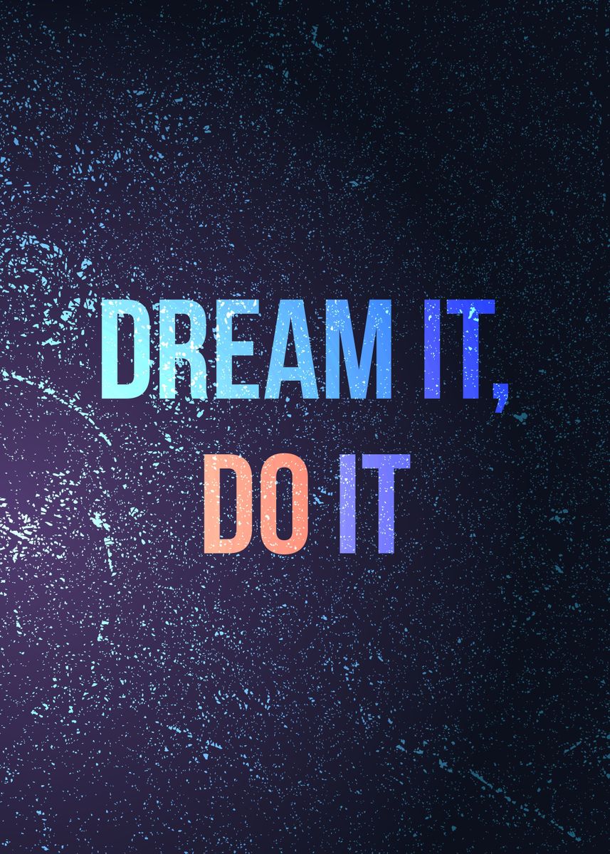 'Dream it Do it Quotes ' Poster, picture, metal print, paint by ...