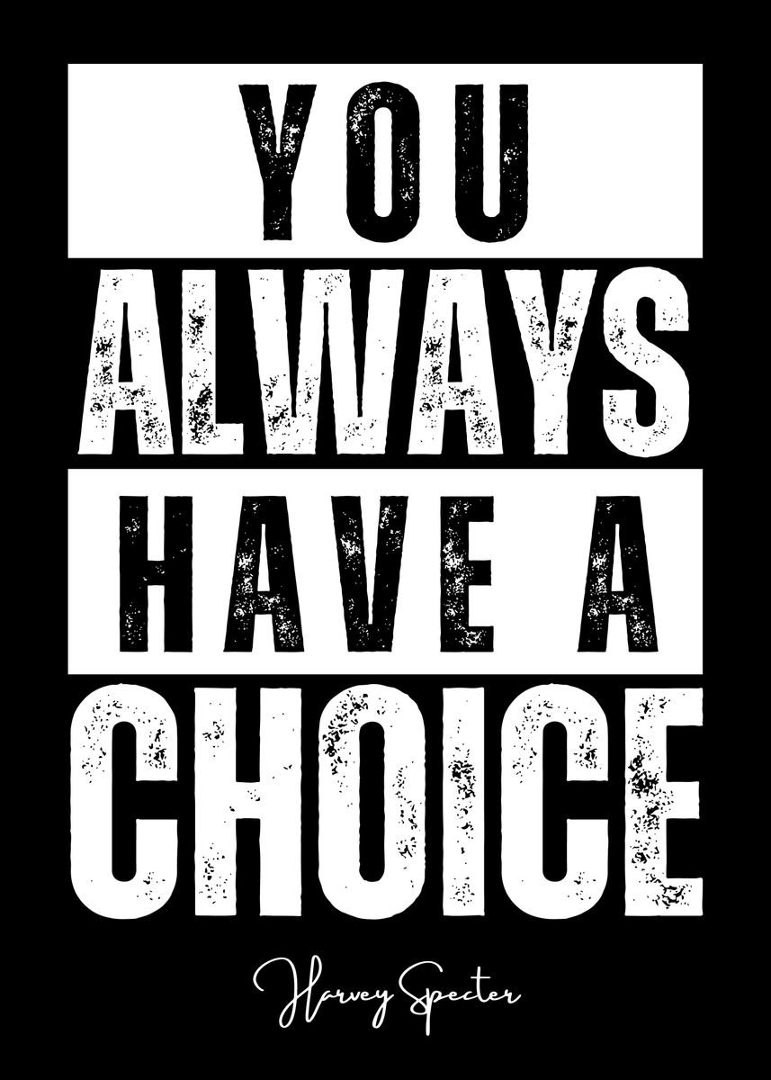 'You always have a choice' Poster, picture, metal print, paint by Yess ...
