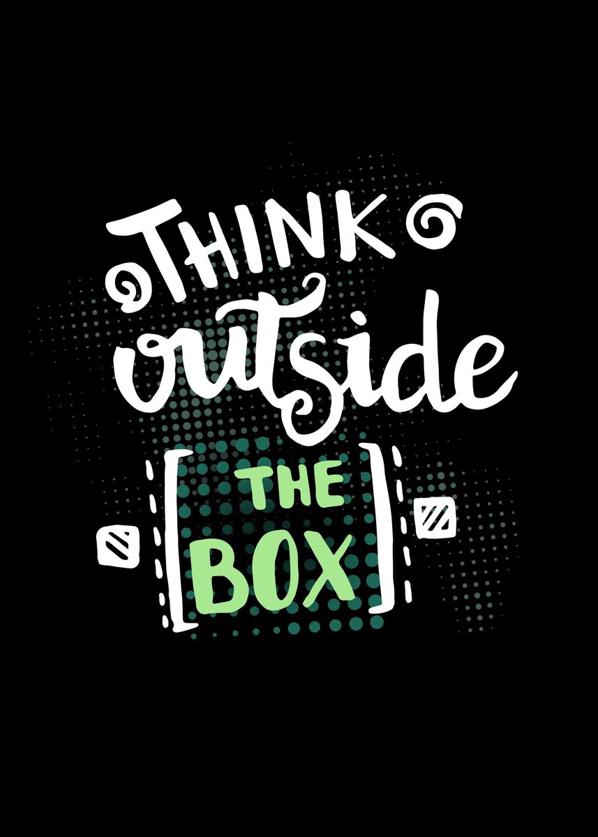'think outside the box' Poster, picture, metal print, paint by teehowa ...