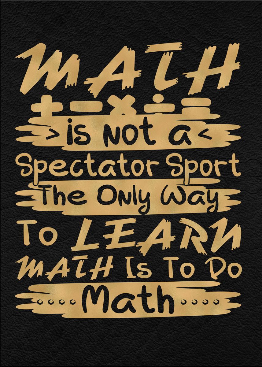 'To learn math is do math' Poster, picture, metal print, paint by ...