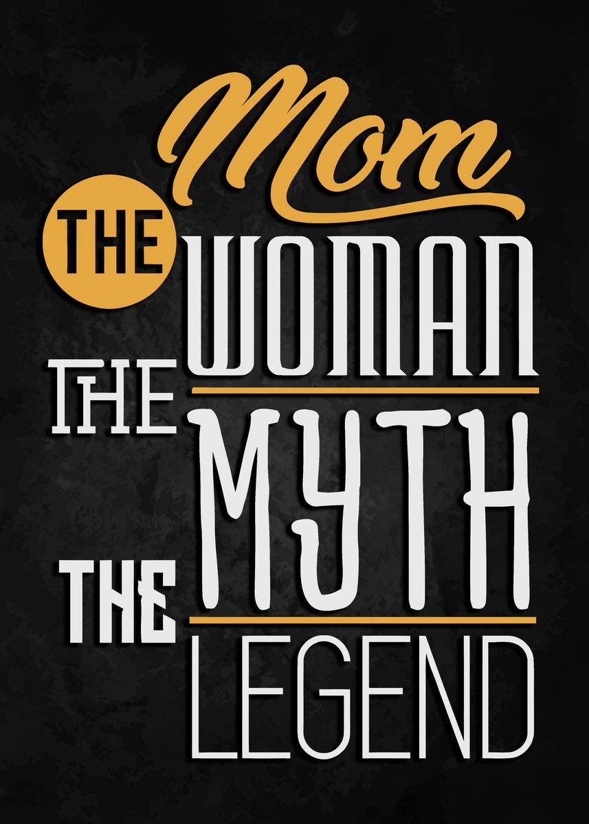 'Mom The Woman Myth Legend' Poster, picture, metal print, paint by Nice ...