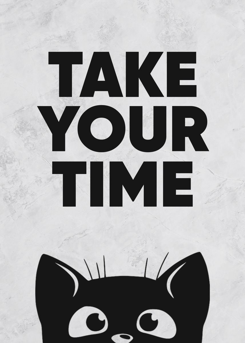 'take your time' Poster, picture, metal print, paint by Facet Bengkok ...