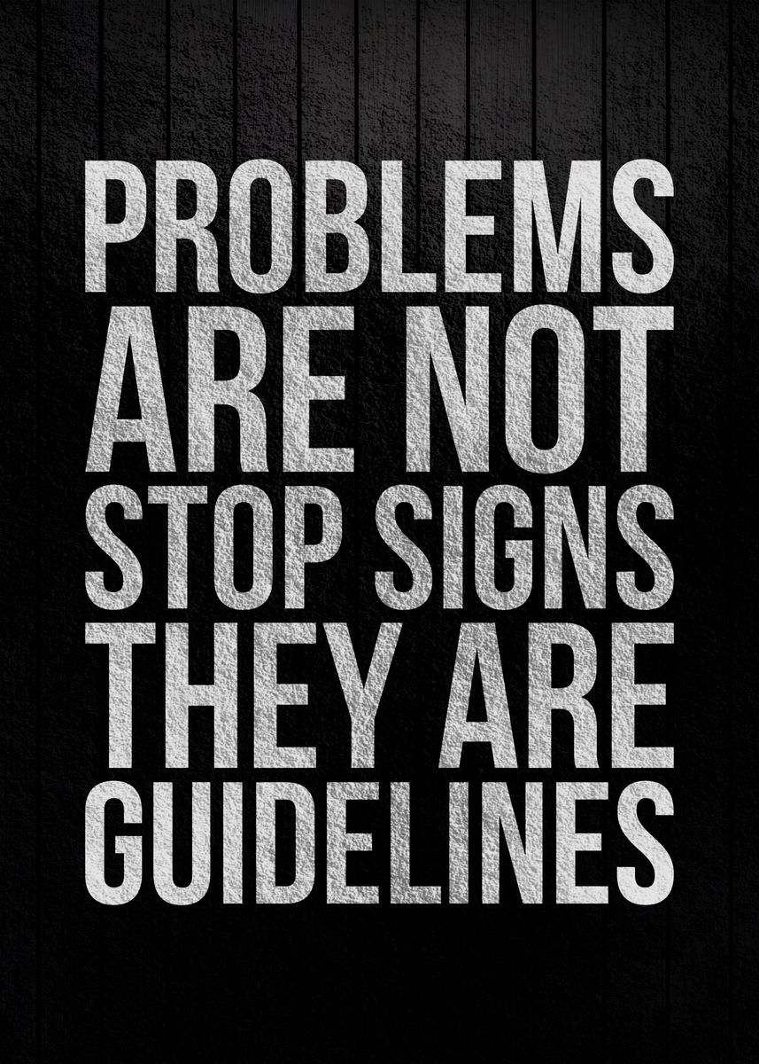 'Problems are not stop sign' Poster, picture, metal print, paint by d ...