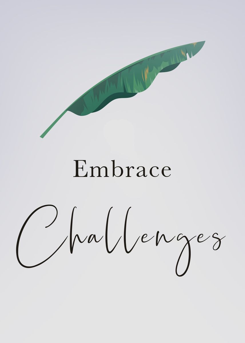 'Embrace Challenges' Poster, picture, metal print, paint by Evan ...