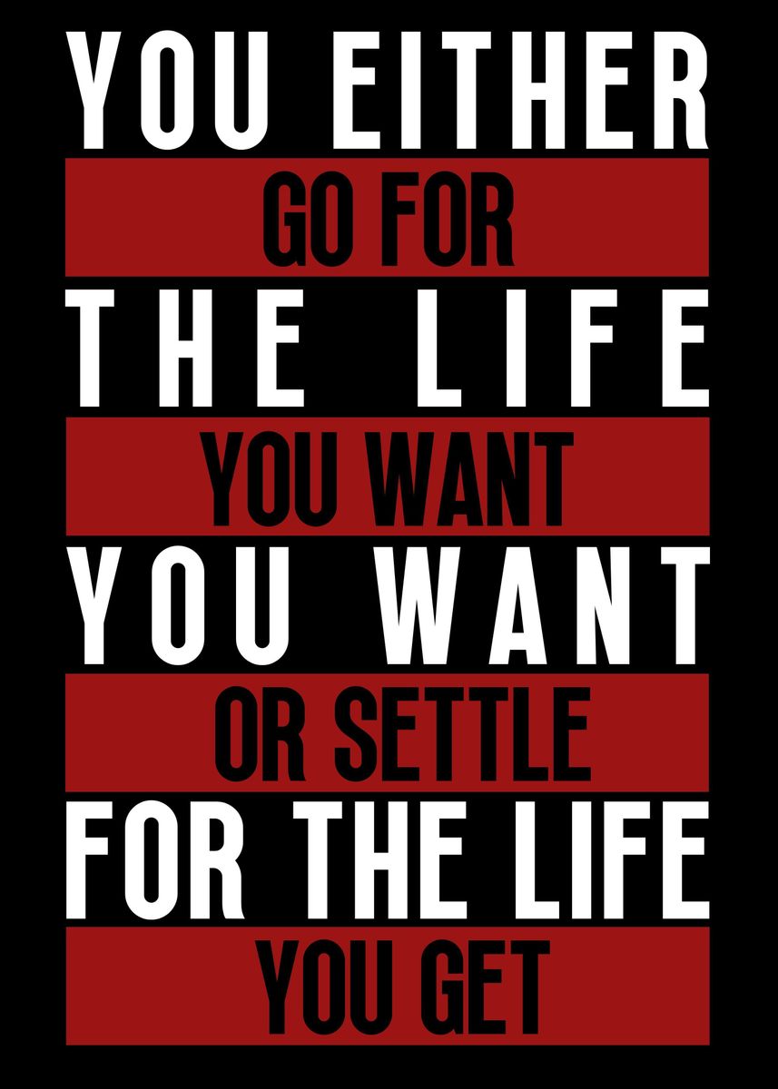 'Go For The Life You Want' Poster, picture, metal print, paint by Wezt ...