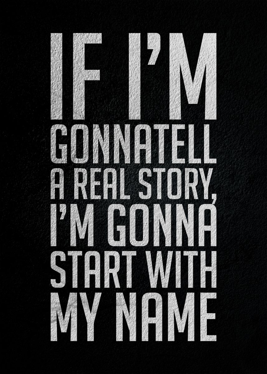 'If Im gonna tell a real' Poster, picture, metal print, paint by d ...