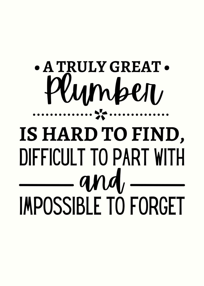 'plumber appreciation' Poster, picture, metal print, paint by ISSAM ...