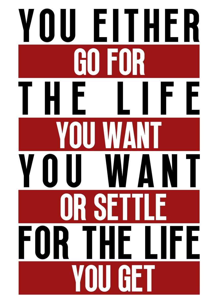 'Go For The Life You Want' Poster, picture, metal print, paint by Wezt ...