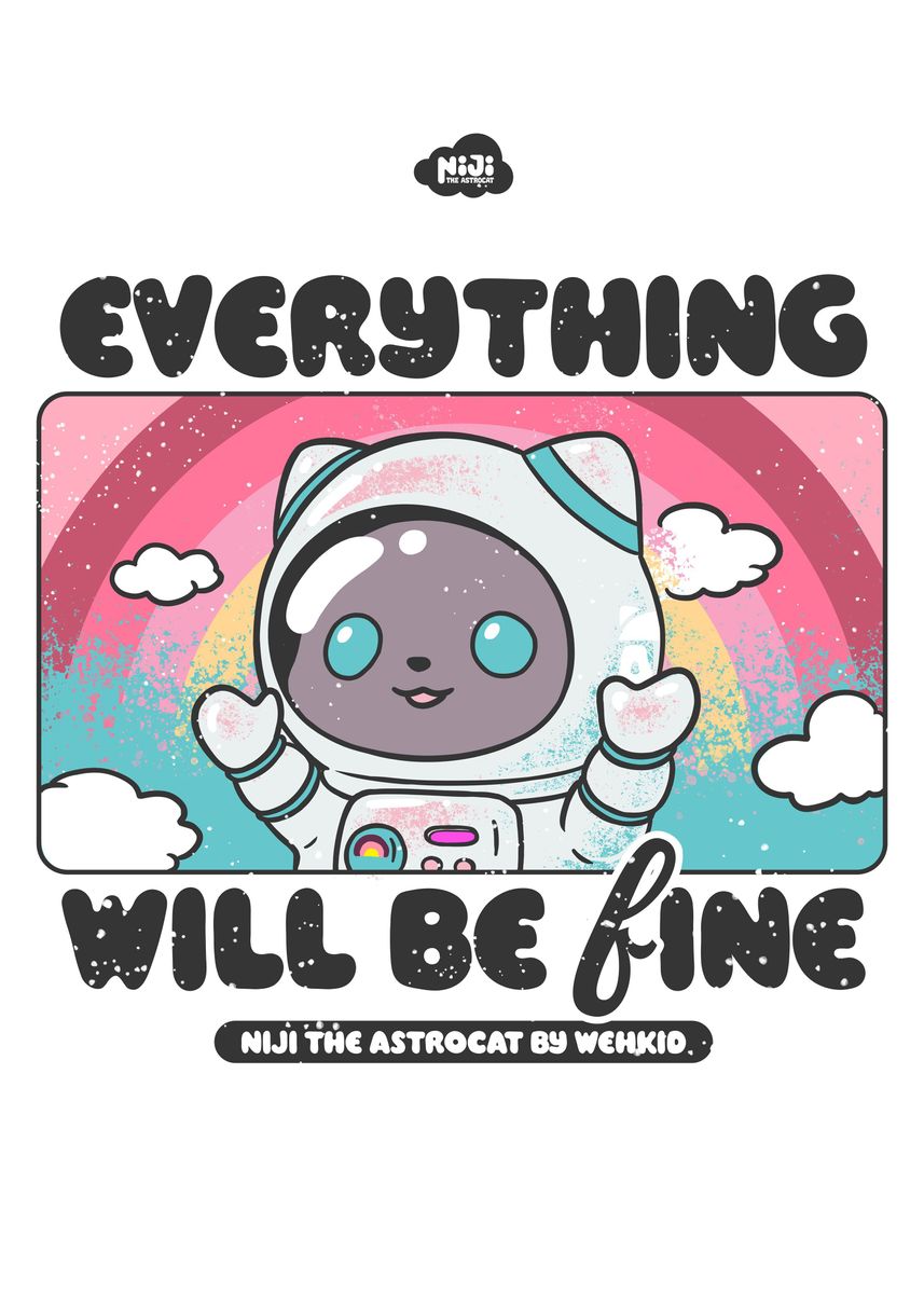 'Everything Will Be Fine' Poster, picture, metal print, paint by Myden ...