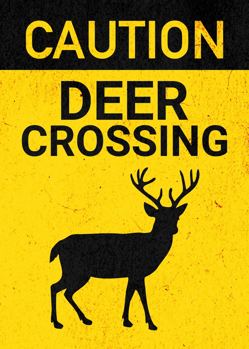 'CAUTION DEER CROSSING' Poster, picture, metal print, paint by Atomic ...