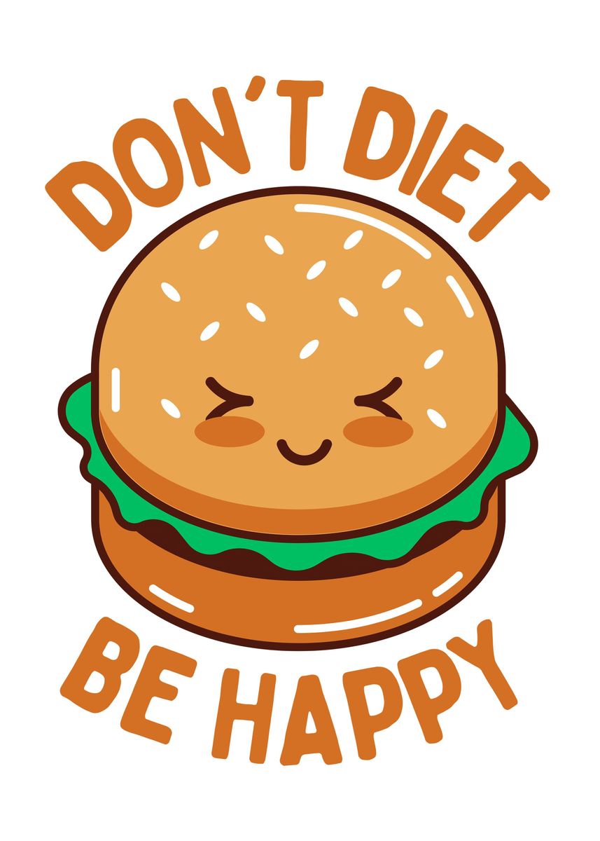 'Do Not Diet Be Happy' Poster, picture, metal print, paint by Ba Ab ...