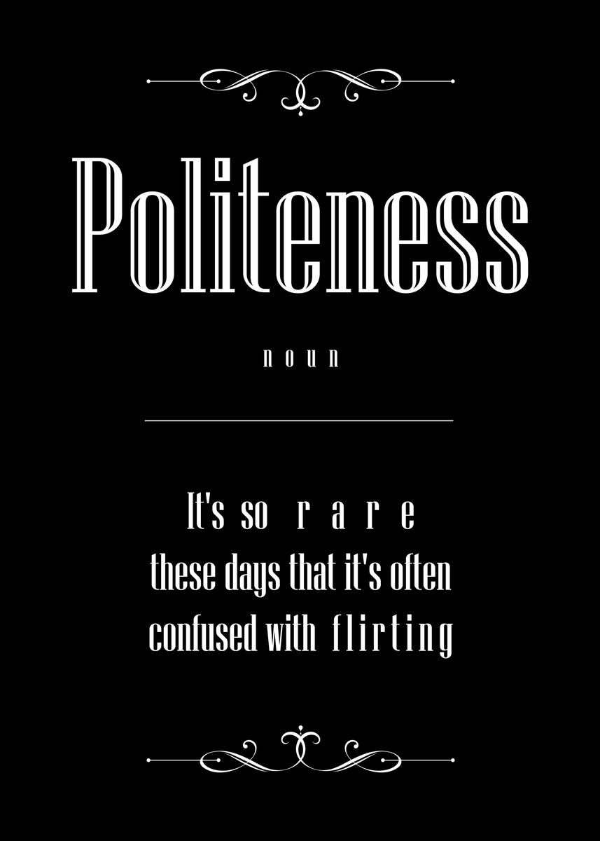 'Politeness definition' Poster, picture, metal print, paint by Sima ...
