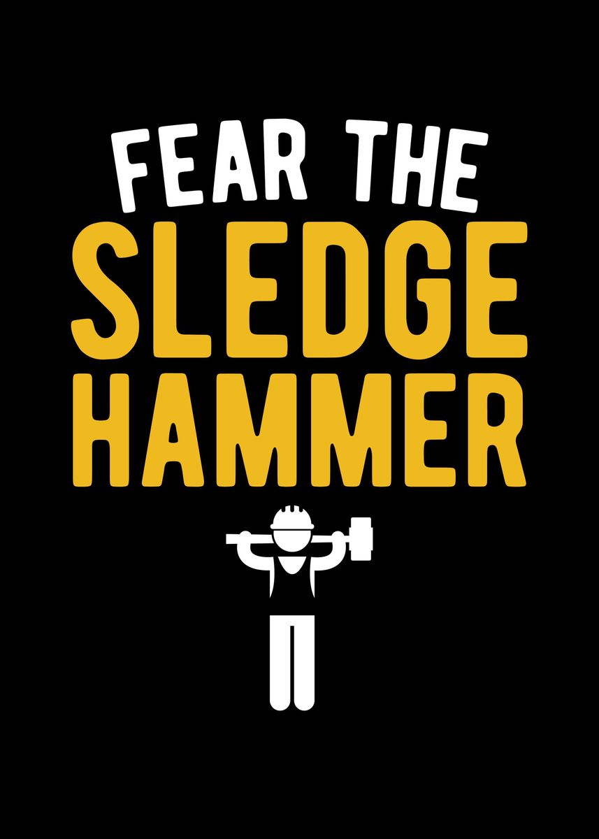 'Fear The Sledgehammer' Poster, picture, metal print, paint by kritich ...