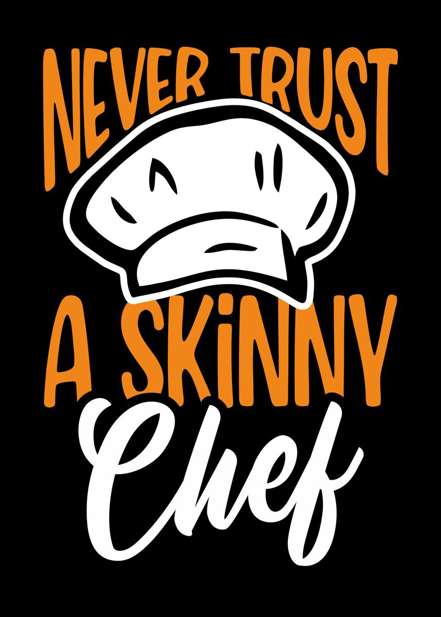 'Never Trust A Skinny Chef ' Poster, picture, metal print, paint by Ba ...