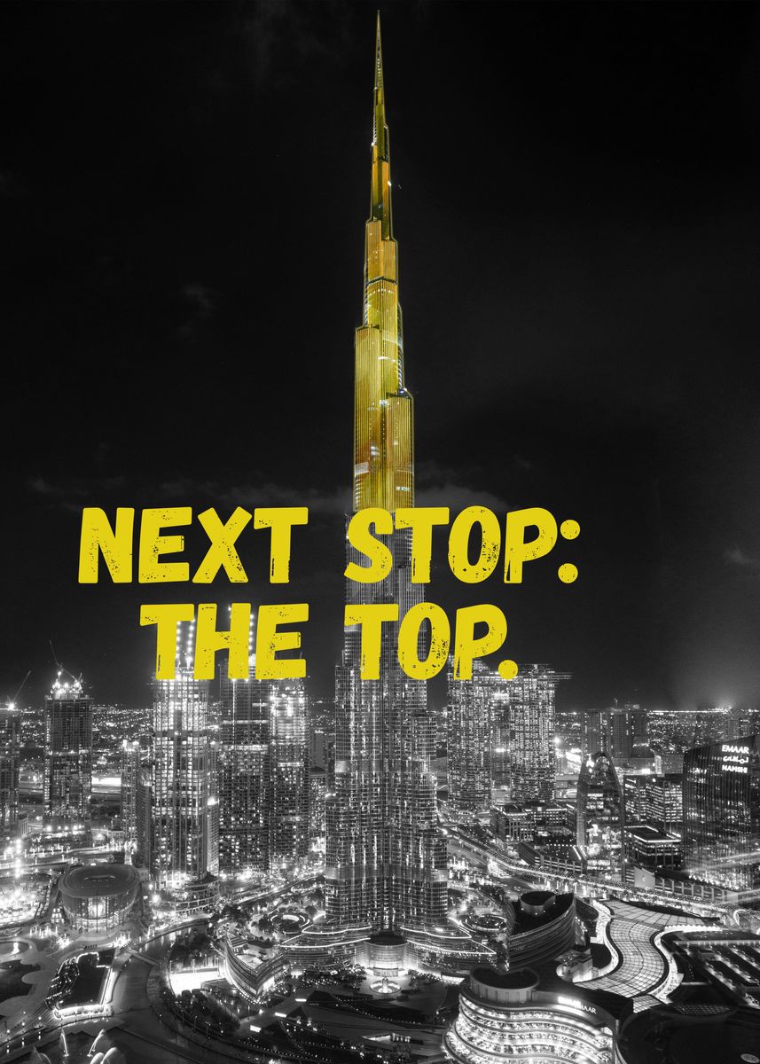 'NEXT STOP THE TOP DUBAI ' Poster by gani ismail | Displate