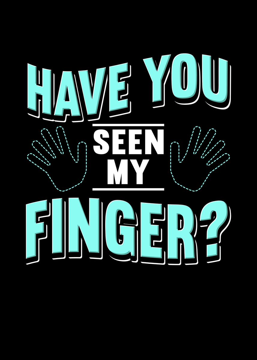 'Have You Seen My Finger' Poster, picture, metal print, paint by Uwe ...