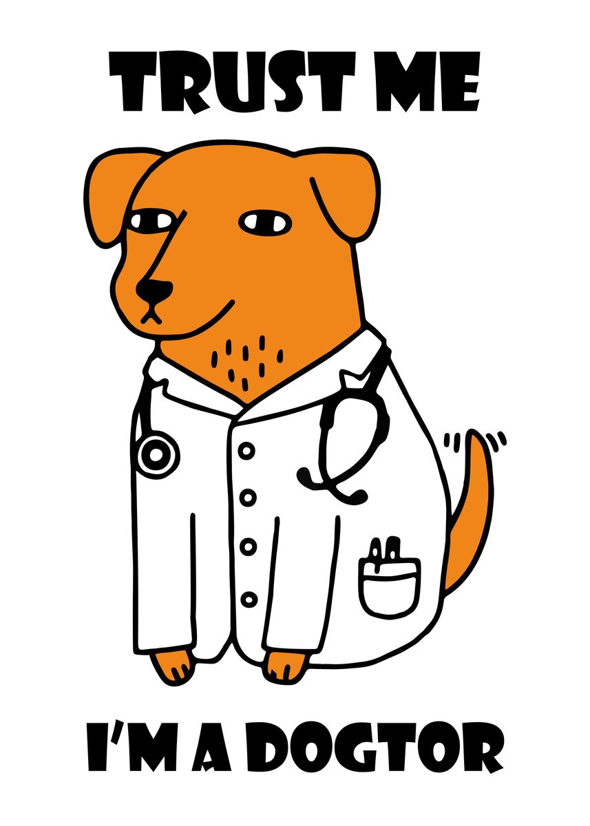 'DOGTOR FUNNY DOCTOR' Poster, picture, metal print, paint by gani ...