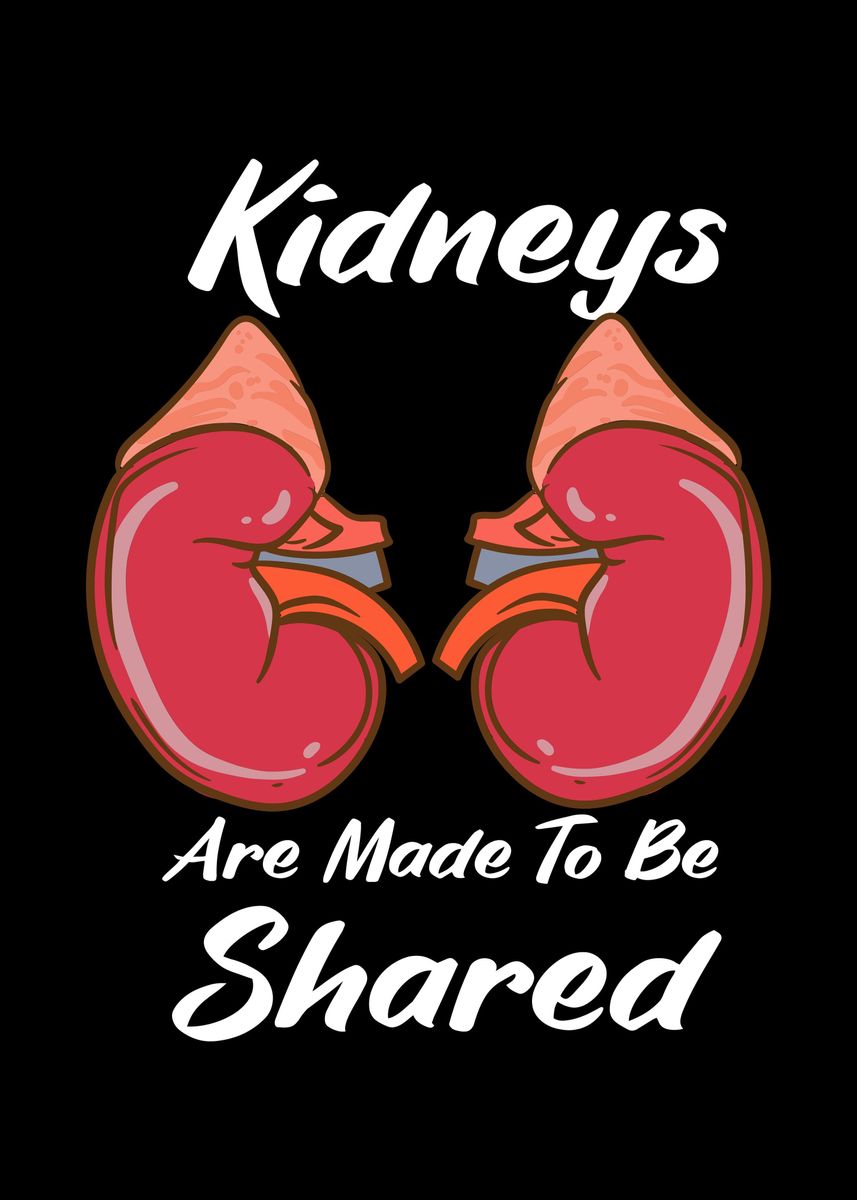 'Kidneys Are Made To Be' Poster by Uwe Seibert | Displate